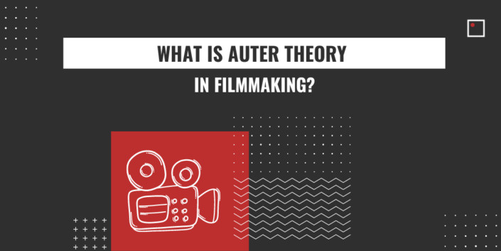 What is Auteur Theory in Filmmaking? - InFocus Film School