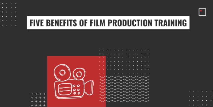Five Benefits Of Film Production Training Infocus Film School