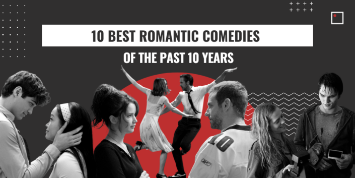 10 Best Romantic Comedies of the Past 10 Years - InFocus Film School