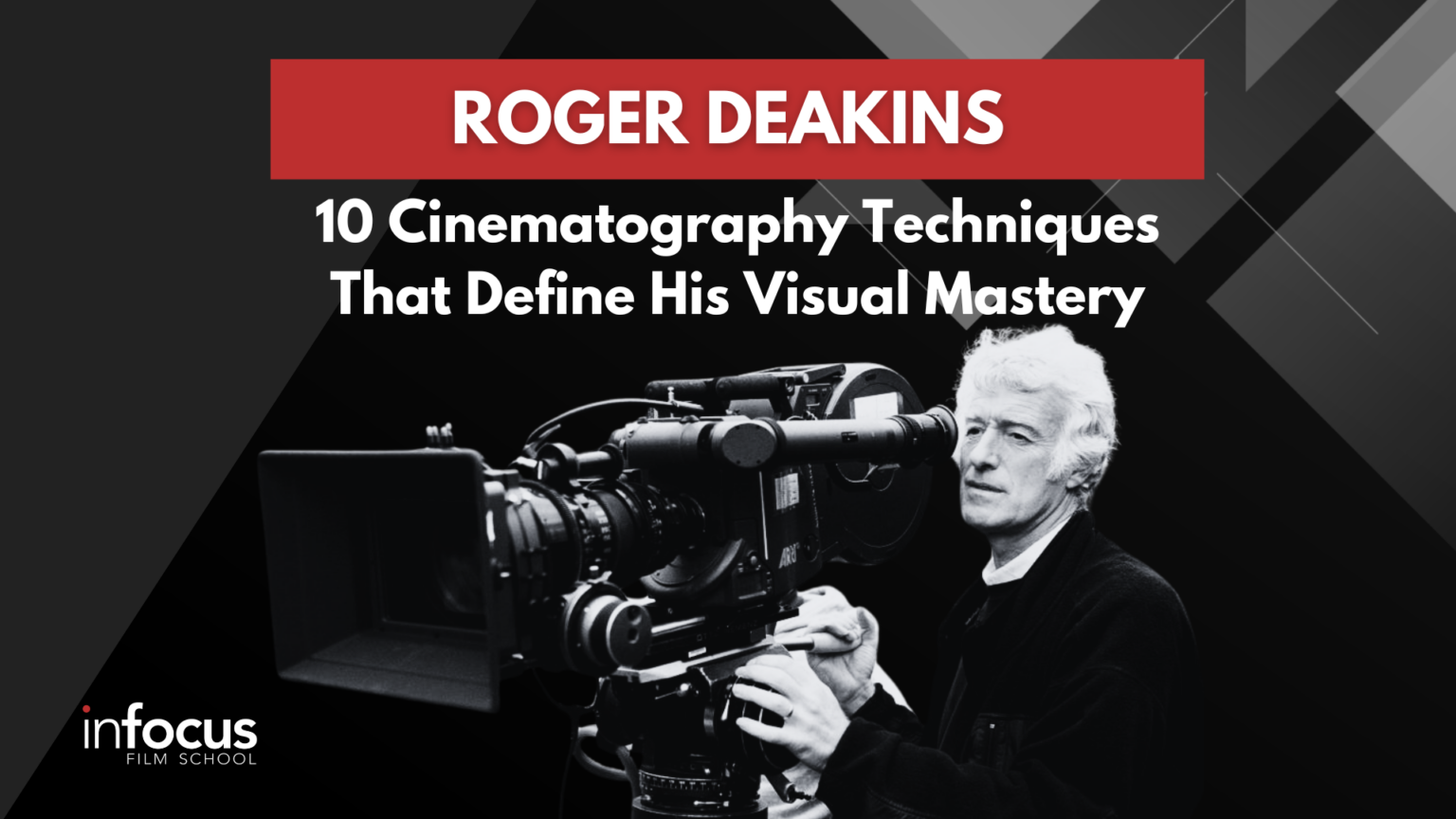 Cinematographer Roger Deakins: 10 Definitive Cinematography Techniques